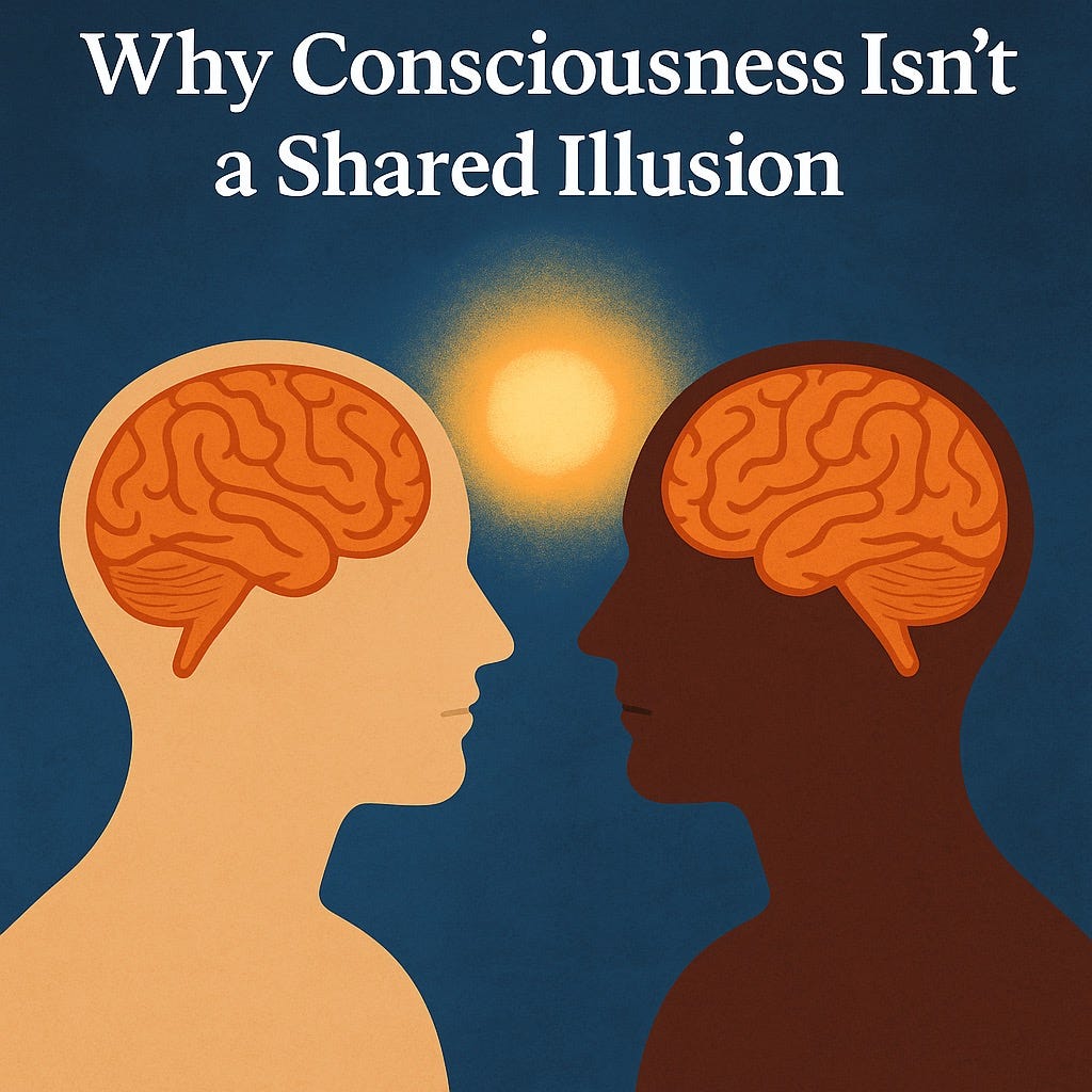 Why Consciousness Isn’t a Shared Illusion: A Response to the Single ...