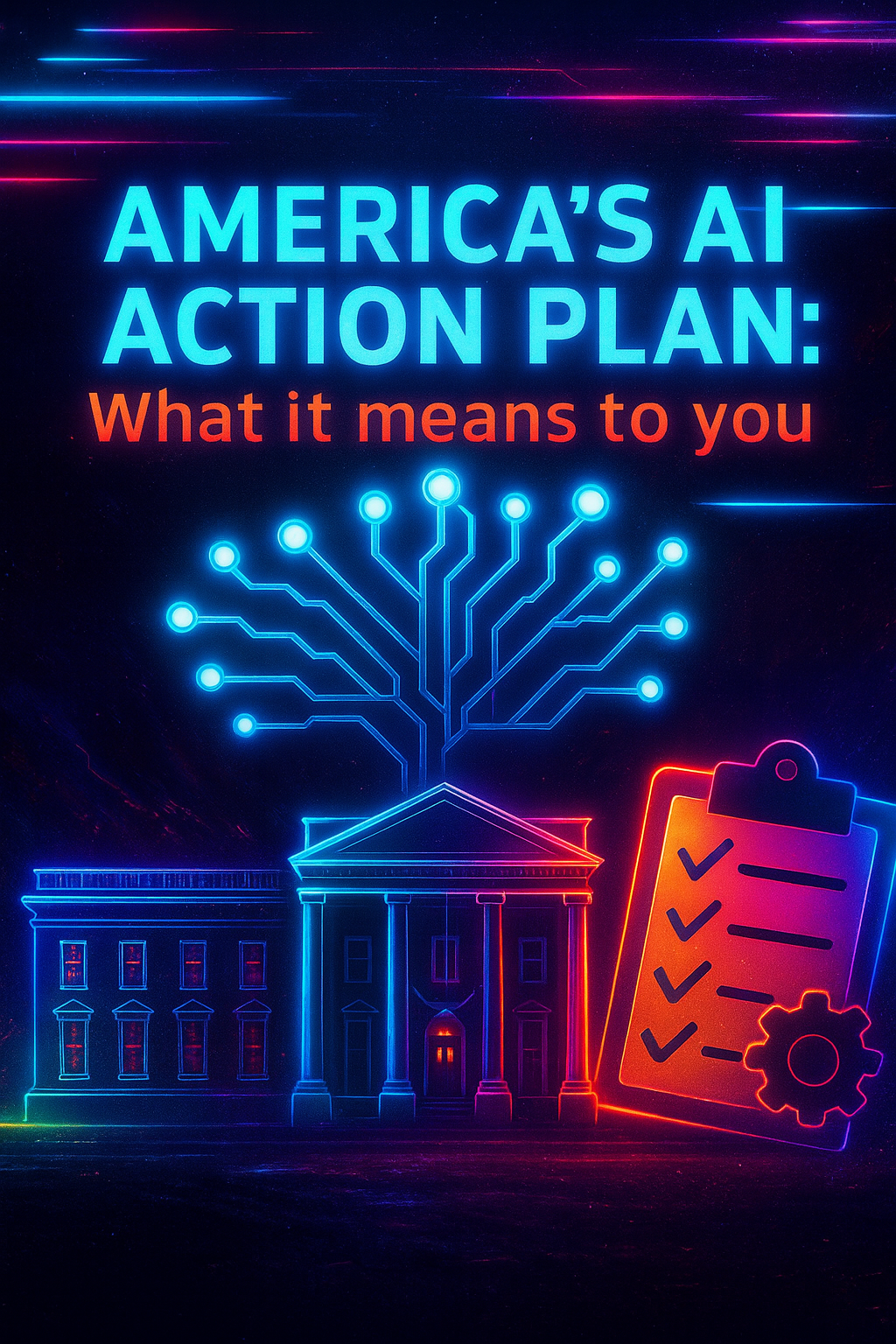 AI Builders, Read This: What the U.S. AI Action Plan Means for Your ...