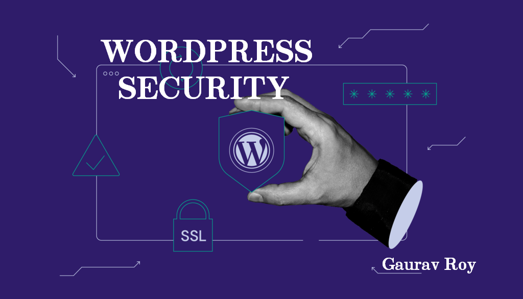 All about WordPress Security Tips & Best Practices | by Gaurav Roy CTO, Masters | BS-Cyber-Sec ...