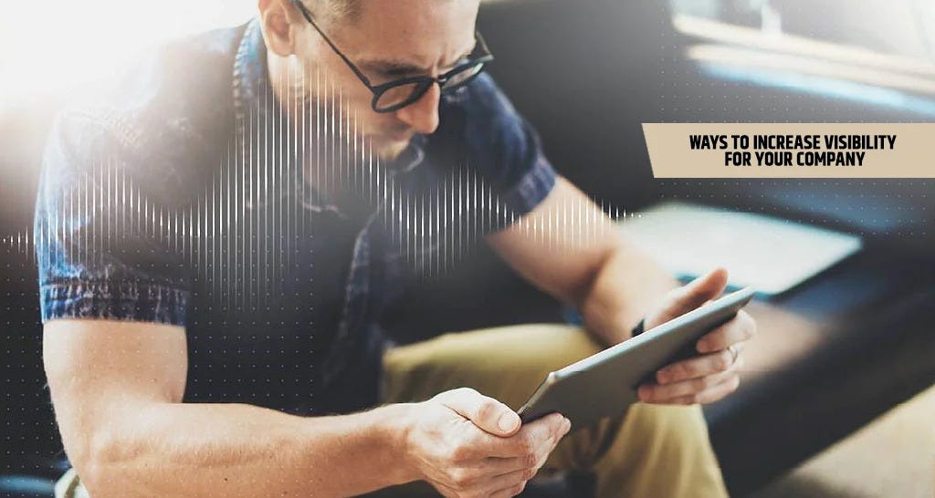 Ways To Increase Visibility For Your Company | by theIncmagazine | Oct ...