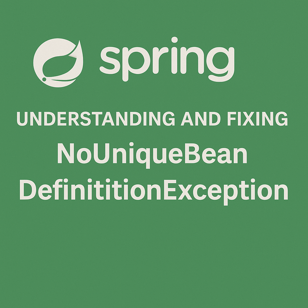 Understanding and Fixing NoUniqueBeanDefinitionException in Spring Boot | by Sibinraziya | Medium
