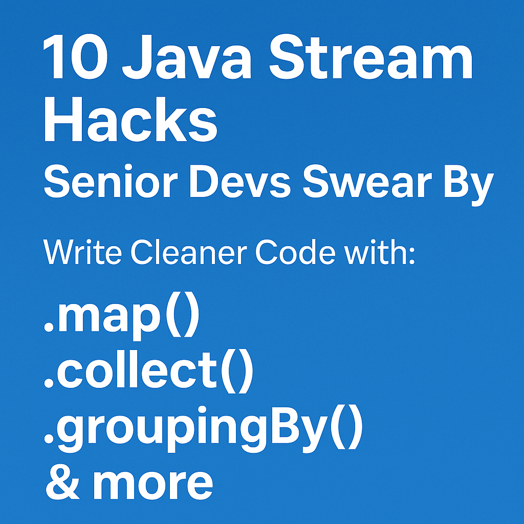 10 Java Stream Hacks Senior Devs Swear By to Write Cleaner Code! | by Sachin Kumar | Jun, 2025 ...
