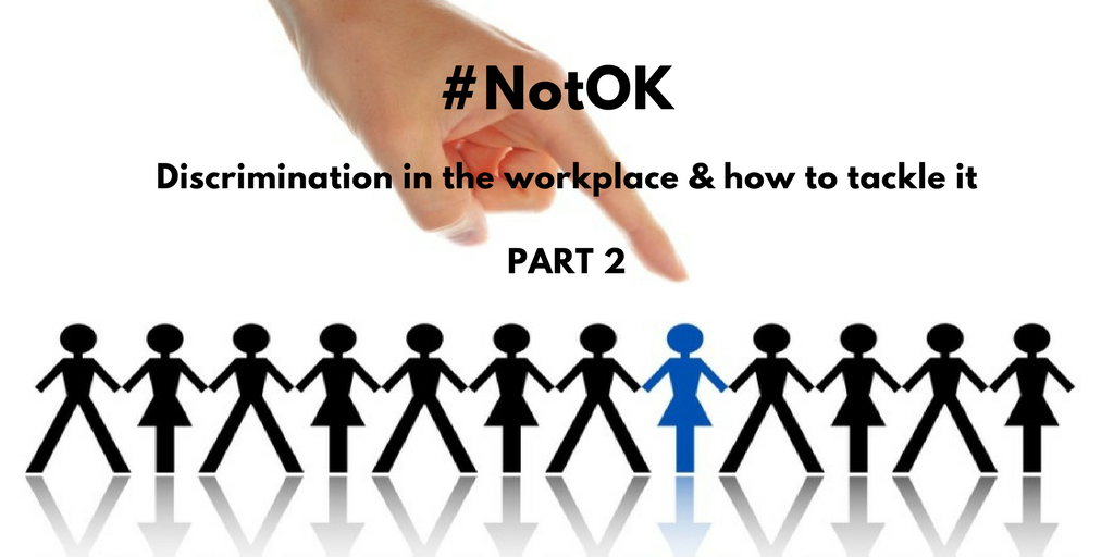 #NotOK: Discrimination in the workplace & how to tackle it — PART 2 ...