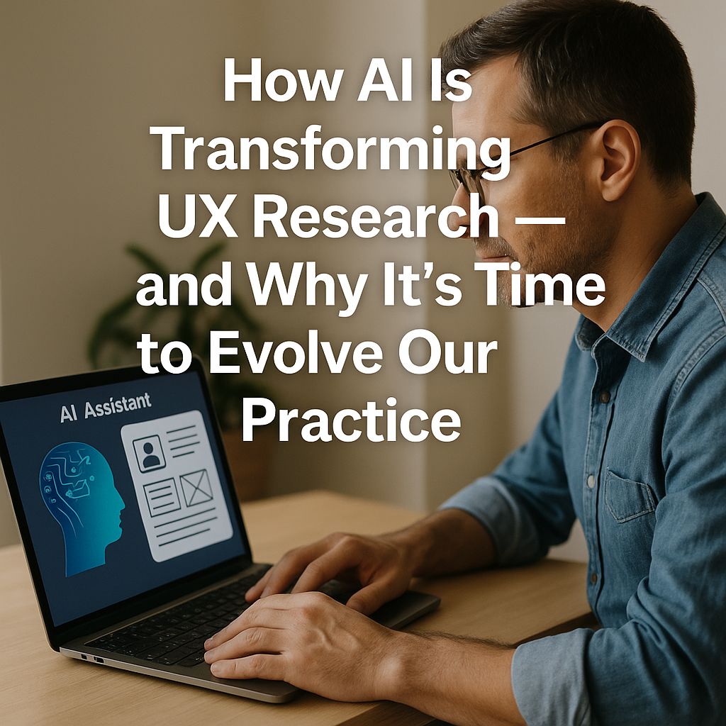How AI Is Transforming UX Research — and Why It’s Time to Evolve Our ...