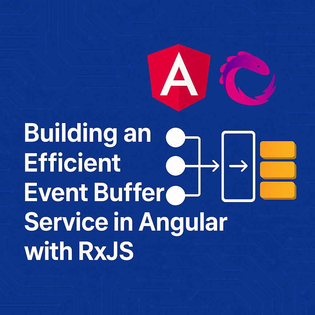 Building an Efficient Event Buffer Service in Angular with RxJS | by ...