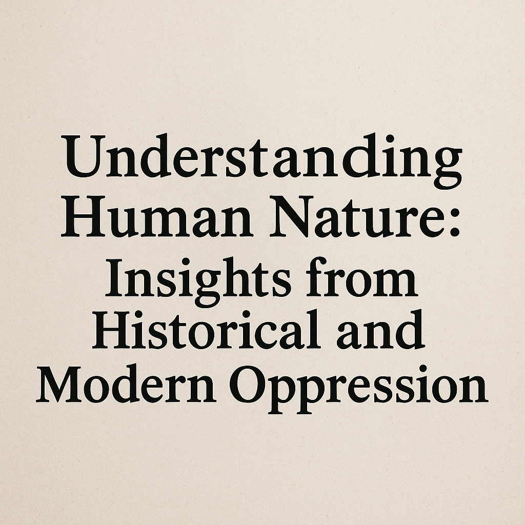 The True Nature of Humanity and Oppression | by thoughtsopen | May ...