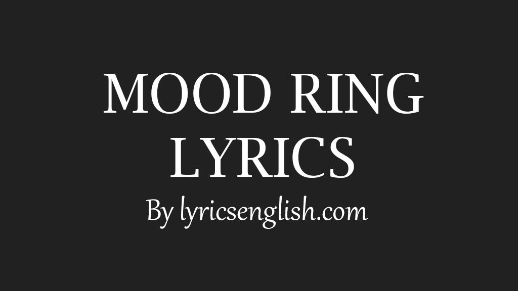 MOOD RING LYRICS — LORDE — LYRICS ENGLISH - Lyrics English - Medium