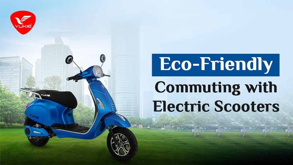 Eco-Friendly Commuting with Electric Scooters | by Yukiemotors | Jun ...