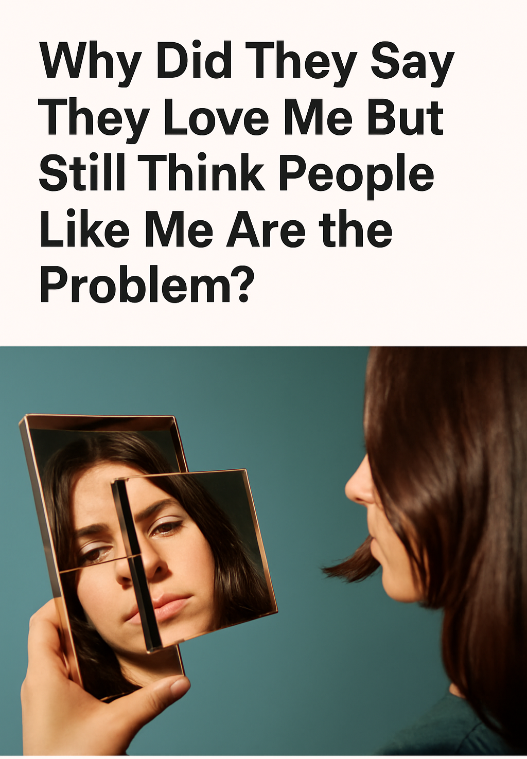 Why Did They Say They Love Me: but Still Think People Like Me Are the ...