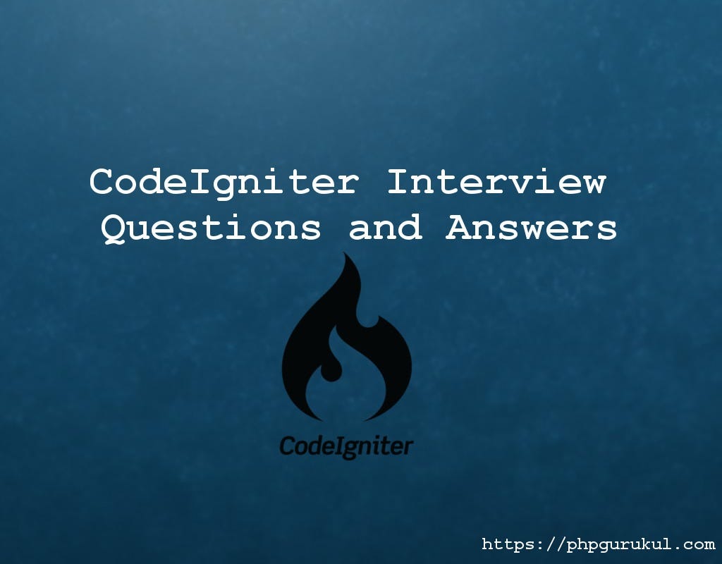 CodeIgniter Interview Questions and Answers | PHP Gurukul | by php gurukul | Medium