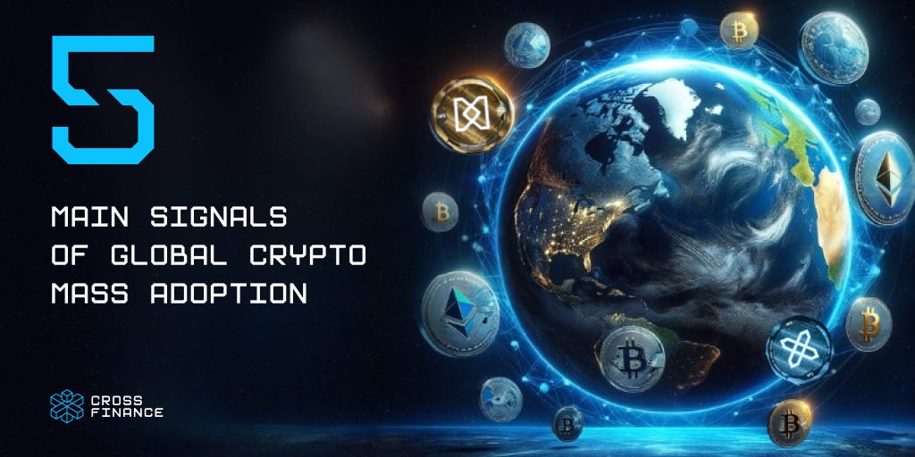 5 main Signals Of Global Crypto Mass Adoption | by CrossFi | Jan, 2024 ...