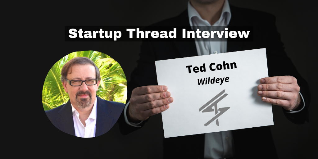 Wildeye: Make it So. Interview with Ted Cohn, CEO & CTO of… | by Dan ...