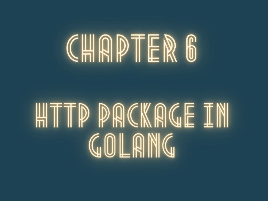 Chapter 6 -HTTP package in golang | by Israel Josué Parra Rosales | Dev Genius
