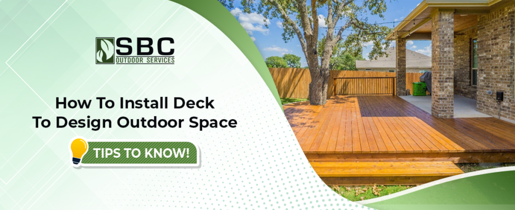 How To Install Deck To Design Outdoor Space — Tips To Know - Stassy ...