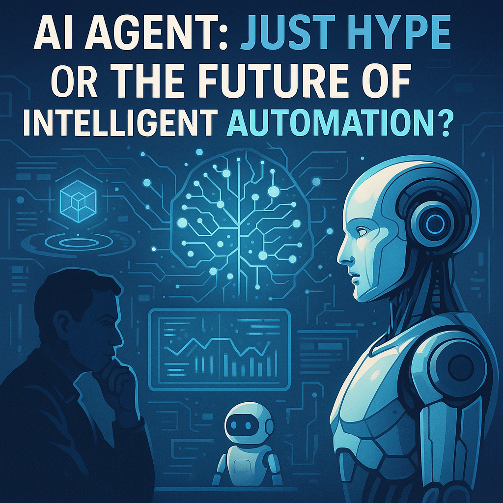 Ai Agent Just Hype Or The Future Of Intelligent Automation By Mhaske Shubham Apr 2025