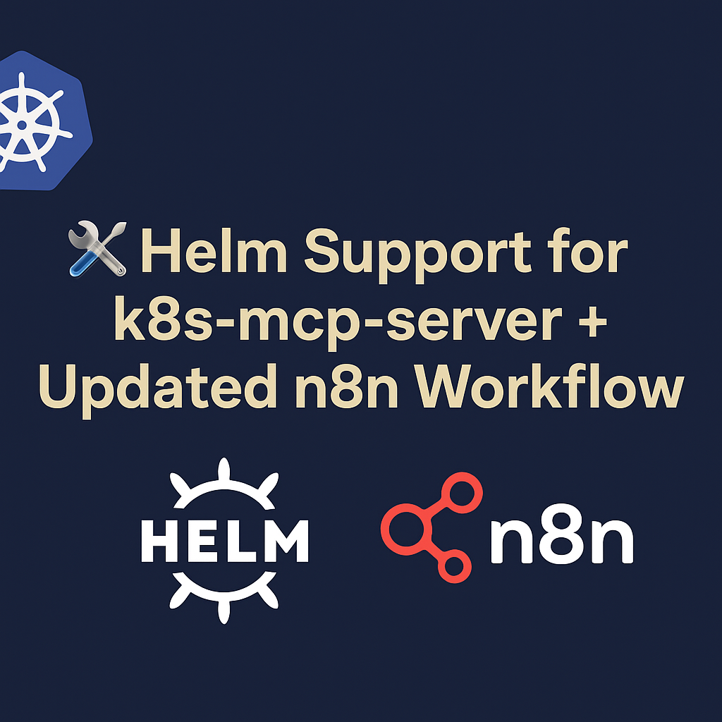 🛠️ Helm Support for k8s-mcp-server + Updated n8n Workflow | by reza gholizade | Medium