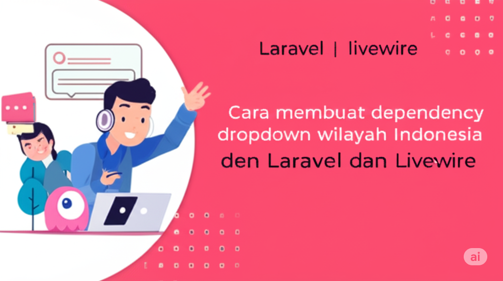 Cara membuat dependency dropdown wilayah Indonesia dengan laravel dan livewire | by Syofyan ...