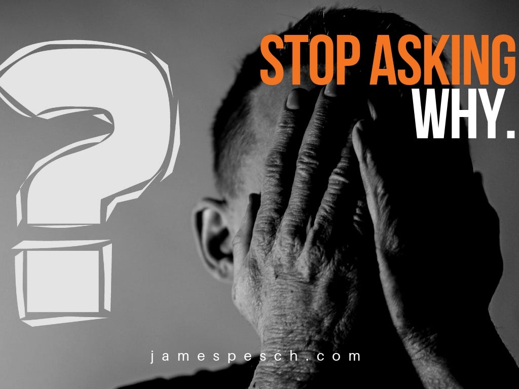 STOP ASKING “WHY.”. SCIENCE OF SUCCESS | by James Pesch | Medium