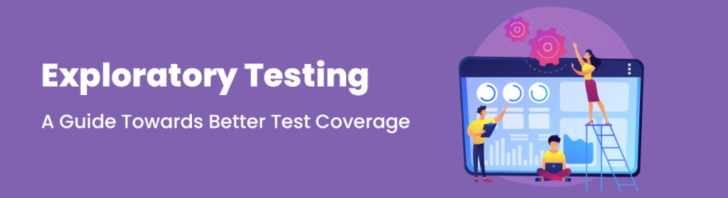 Exploratory Testing A Guide Towards Better Test Coverage By Pcloudy 1471