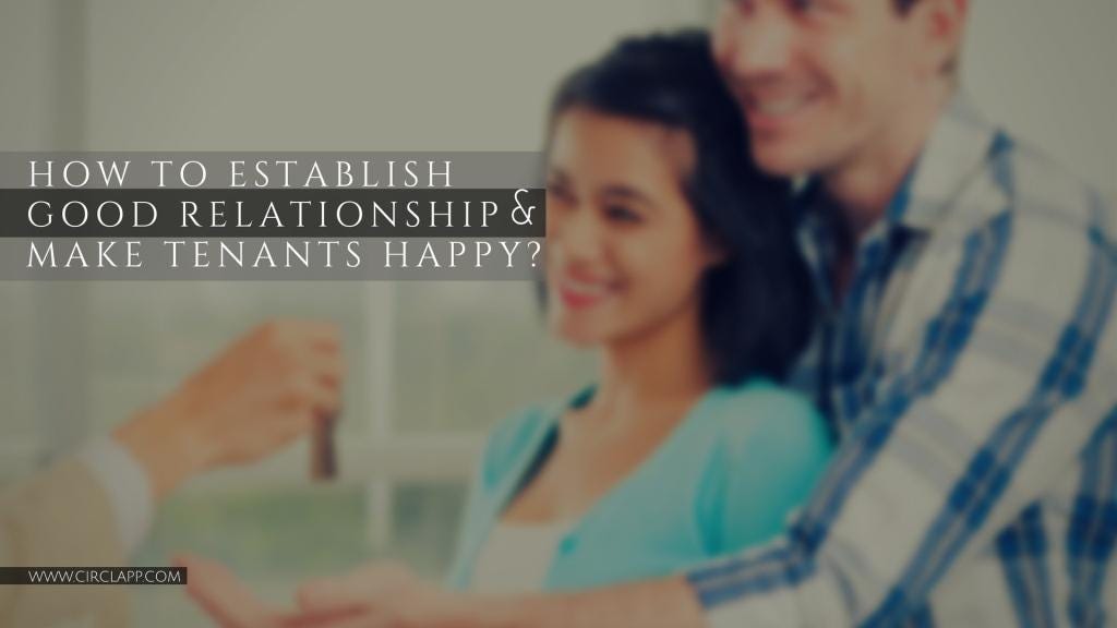 HOW TO ESTABLISH GOOD RELATIONSHIP & MAKE TENANTS HAPPY? | by peggy ...