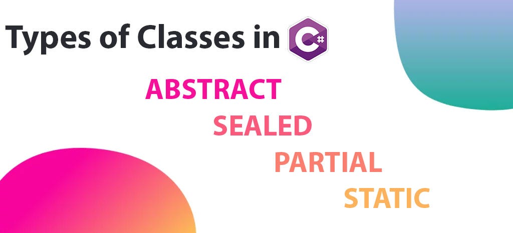Types of Classes in C#. Abstract, Sealed, Partial, Static | by Jiyan Epözdemir | Towards Dev