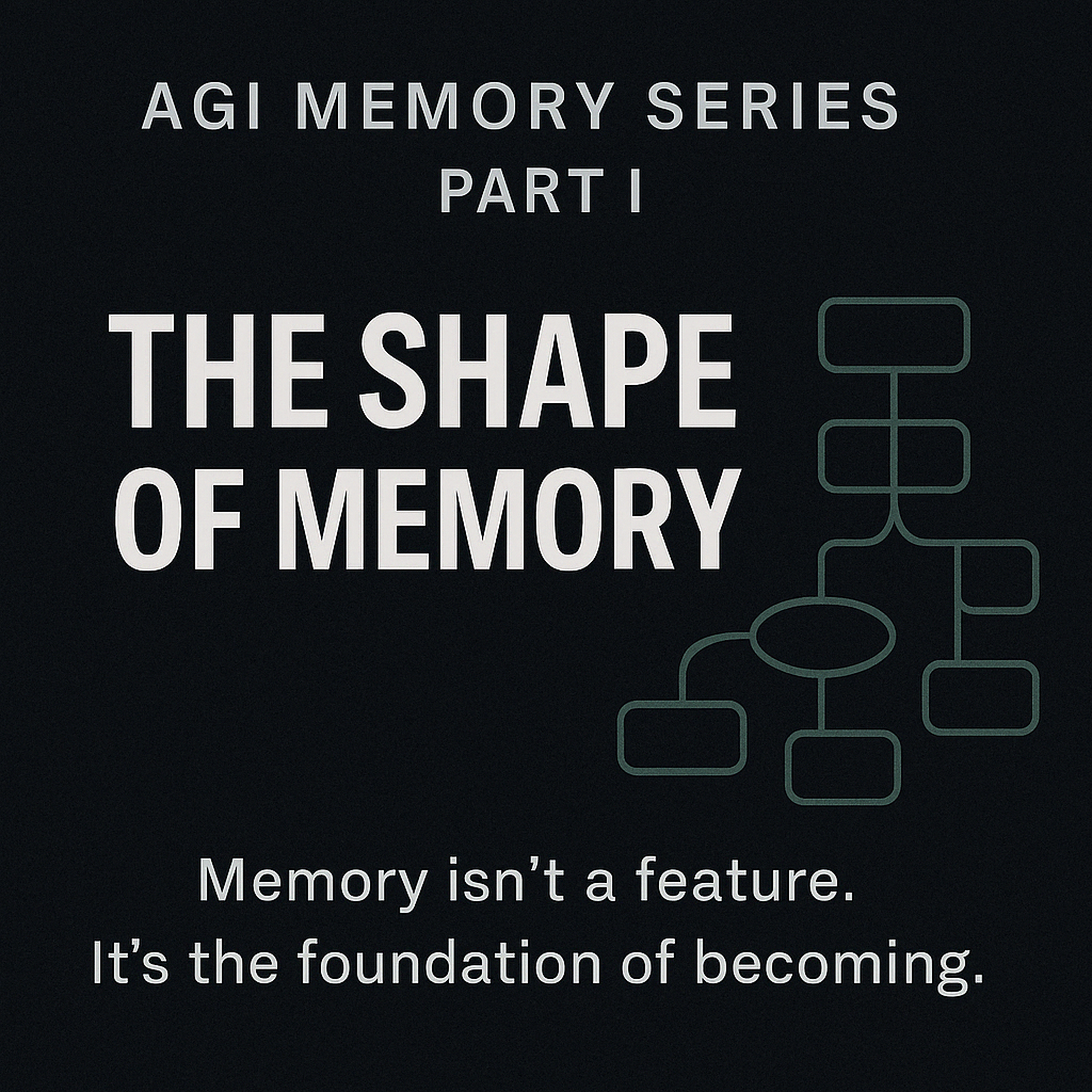 AGI Memory Series Part I: The Architecture of Living Intelligence | by ...