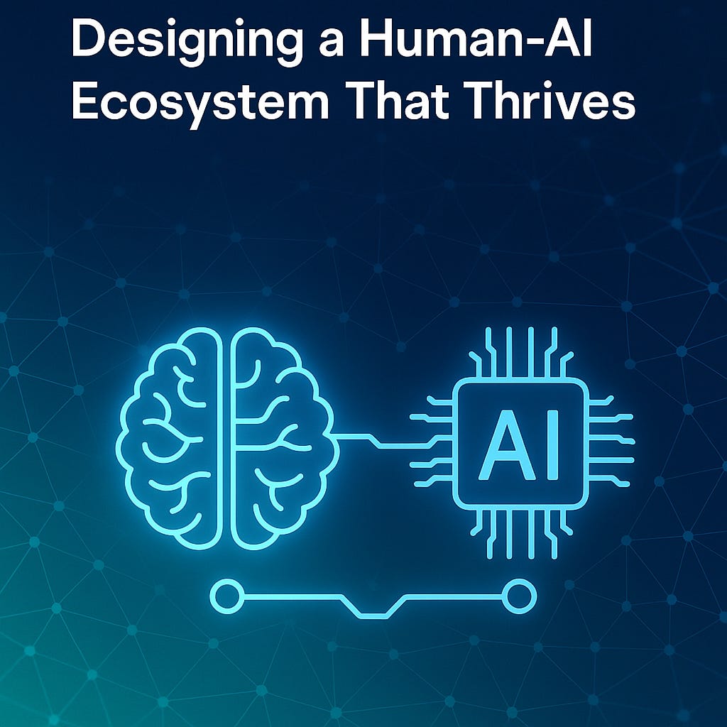 Beyond Coexistence: Designing a Human-AI Ecosystem That Thrives | by ...