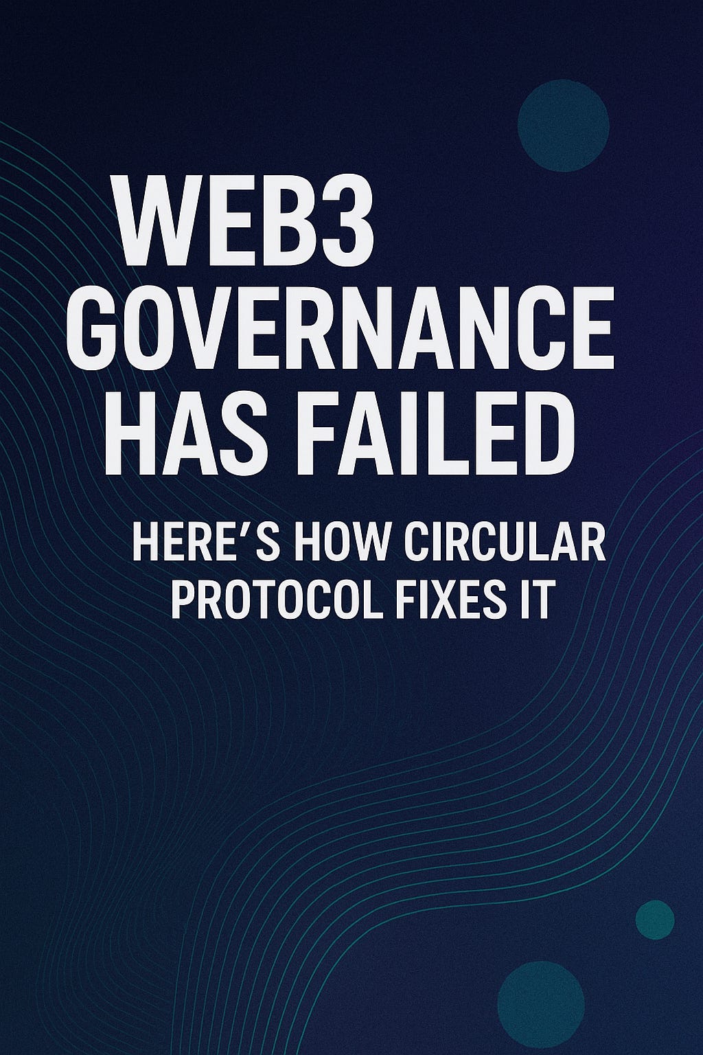 Web3 Governance Has Failed — Here’s How Circular Protocol Fixes It | by Prosperjames | Aug, 2025 ...