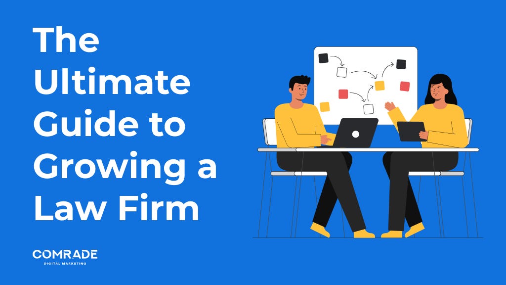 The Ultimate Guide to Growing Your Law Firm: Strategies and Tips for Success - Comrade Digital ...