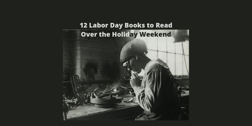 12 Books to Read for Labor Day. Here are 12 fiction and nonfiction ...