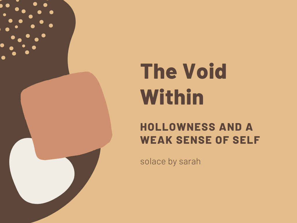 The Void Within — Hollowness and a Weak Sense of Self | by Solace by ...