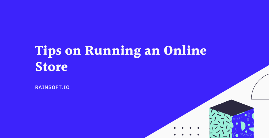 Tips on Running an Online Store - Rainsoft.io - Medium