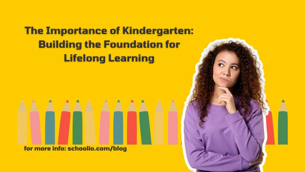 The Importance of Kindergarten: Building the Foundation for Lifelong ...