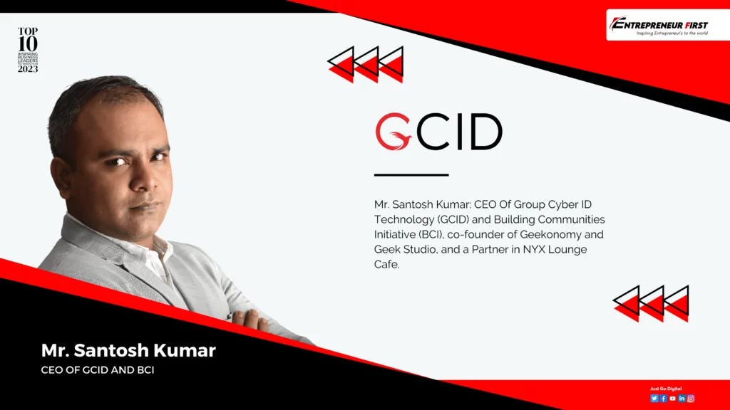 Mr. Santosh Kumar, CEO Of Group Cyber ID Technology (GCID) | by Entrepreneur First Media | Medium