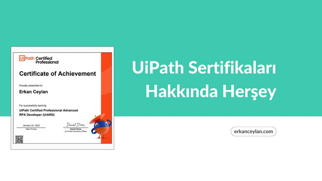 UiPath Sertifikaları Hakkında Her Şey | by Erkan Ceylan | Medium