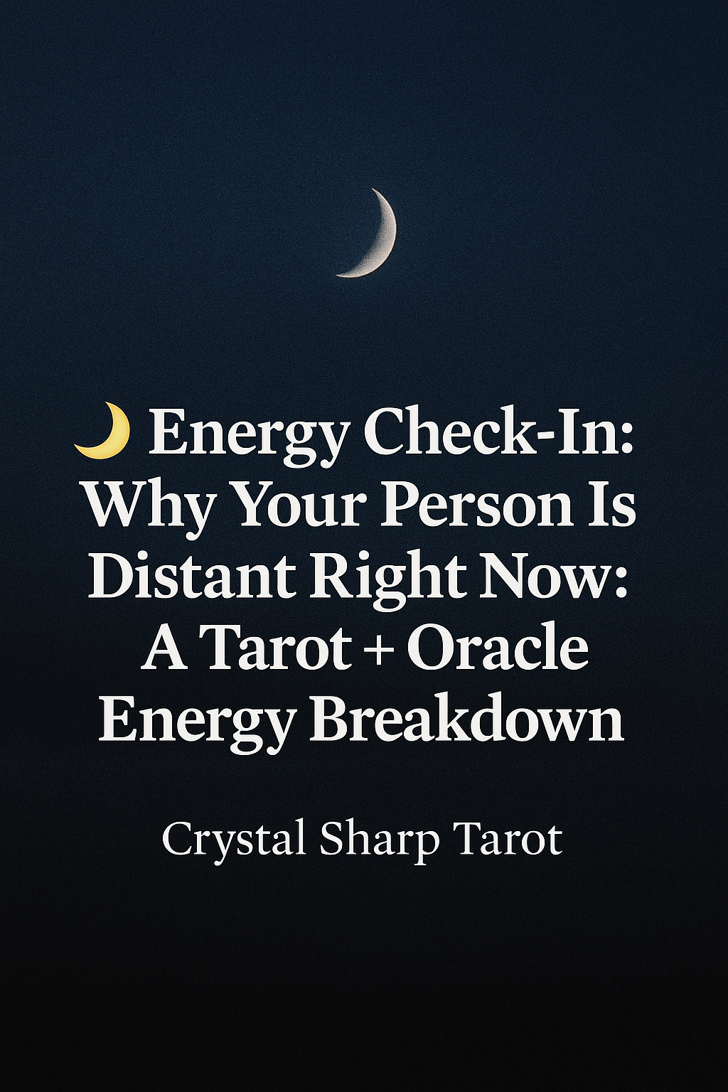 🌙 Energy Check-In: Why Your Person Is Distant Right Now: A Tarot ...