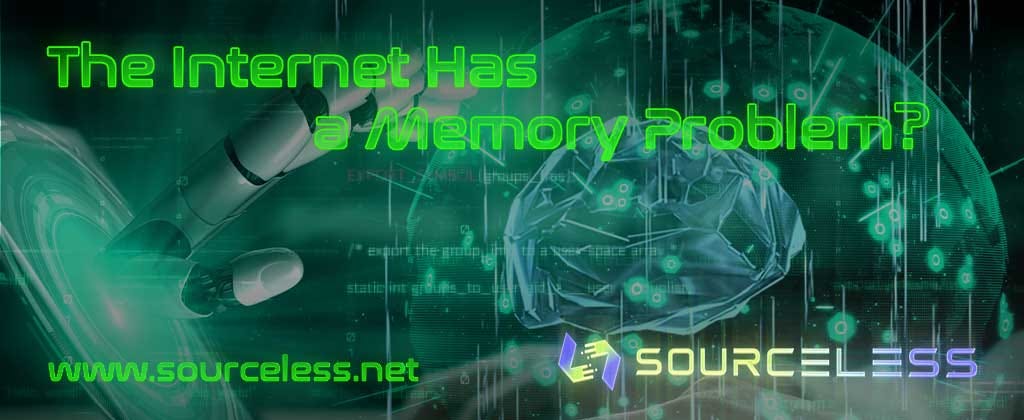 The Internet Has a Memory Problem? | by SourceLess | The Capital | Medium