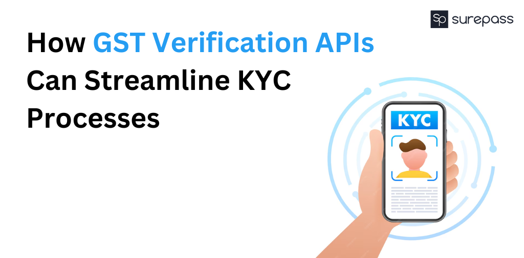Enhancing Business Compliance with SurePass: How GST Verification APIs Can Streamline KYC ...