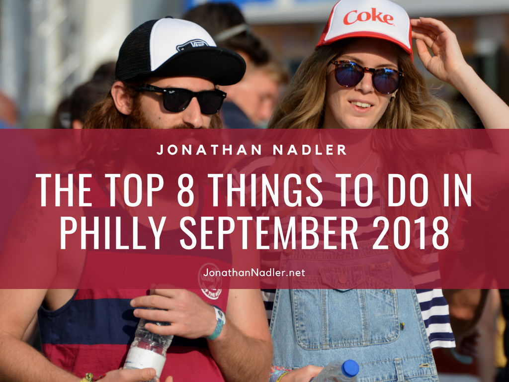 The Top 8 Things to Do in Philly September 2018 | by Jonathan Nadler ...