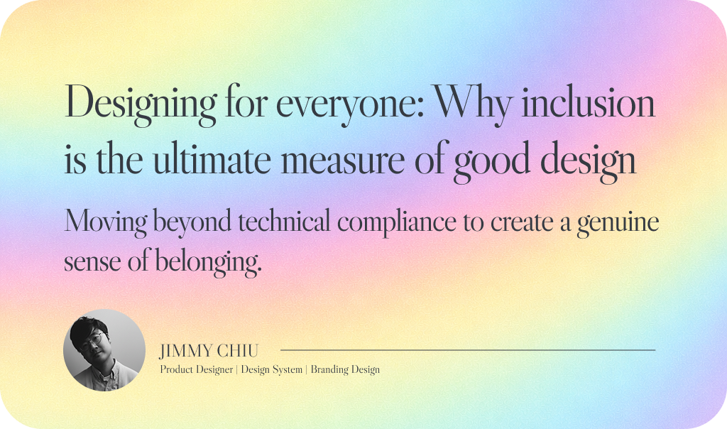 Designing for everyone: Why inclusion is the ultimate measure of good ...
