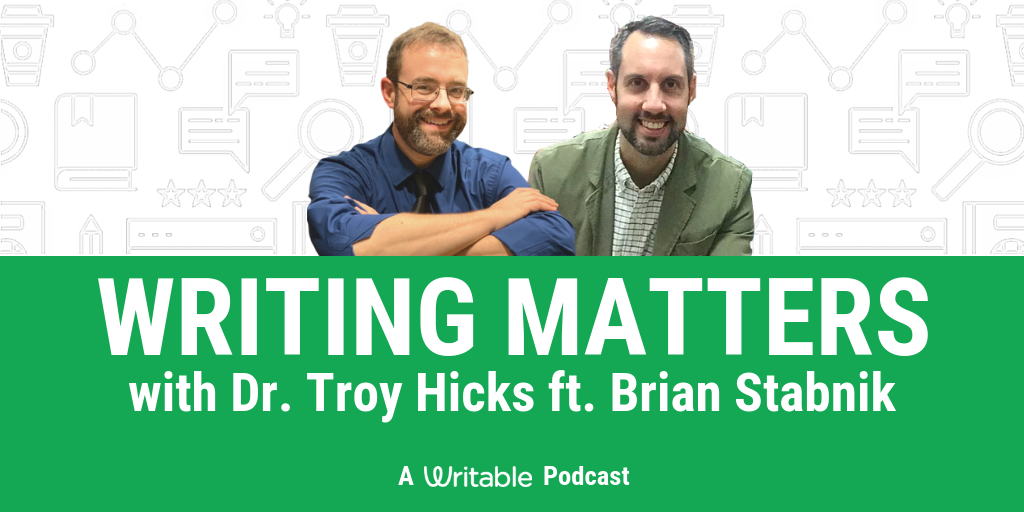 Writing Matters with Dr. Troy Hicks ft. Brian Sztabnik | by Writable ...