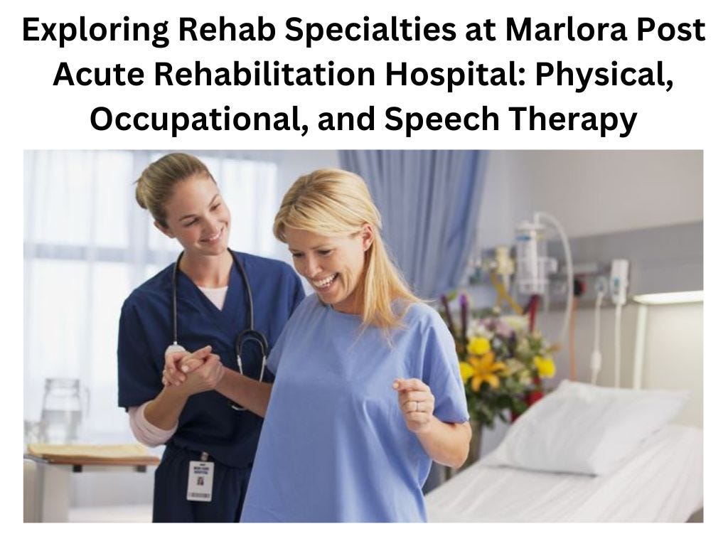 Exploring Rehab Specialties at Marlora Post Acute Rehabilitation ...