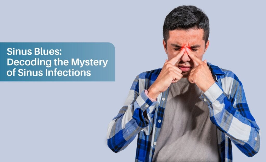 SINUS BLUES: DECODING THE MYSTERY OF SINUS INFECTIONS | by Sarswati ...