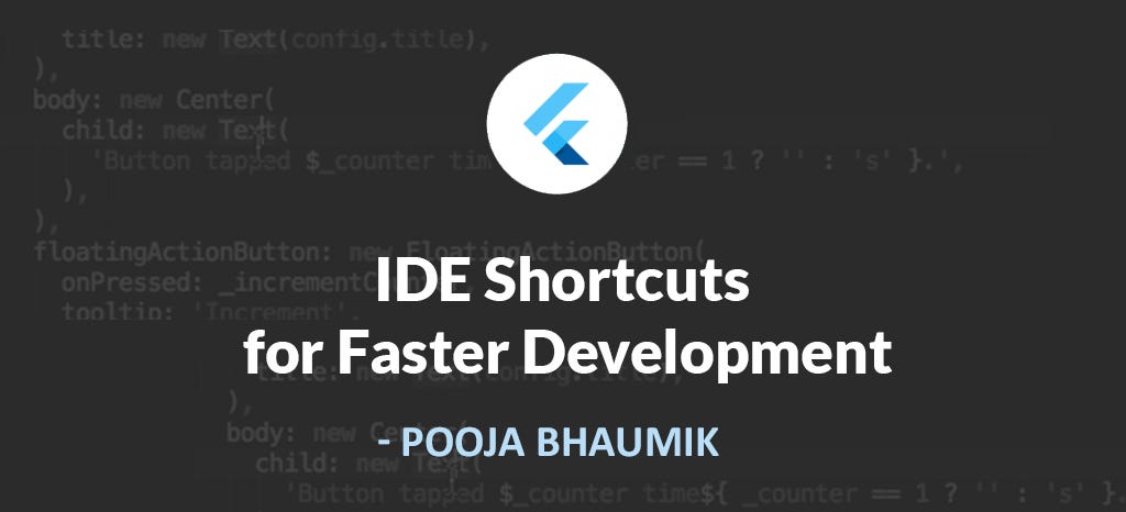 Flutter — IDE Shortcuts for Faster Development | by Pooja Bhaumik | Flutter Community | Medium