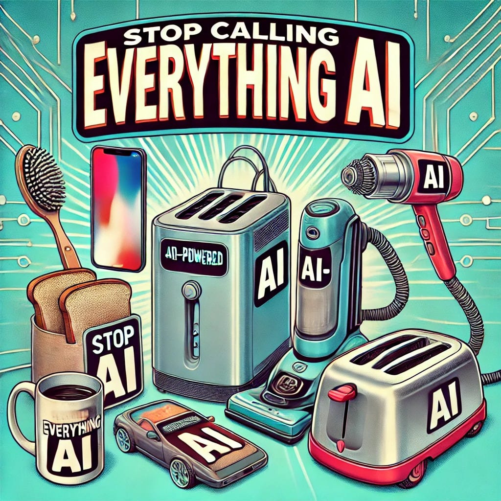 Stop Calling Everything ‘AI’. Not everything with an “AI” label is ...