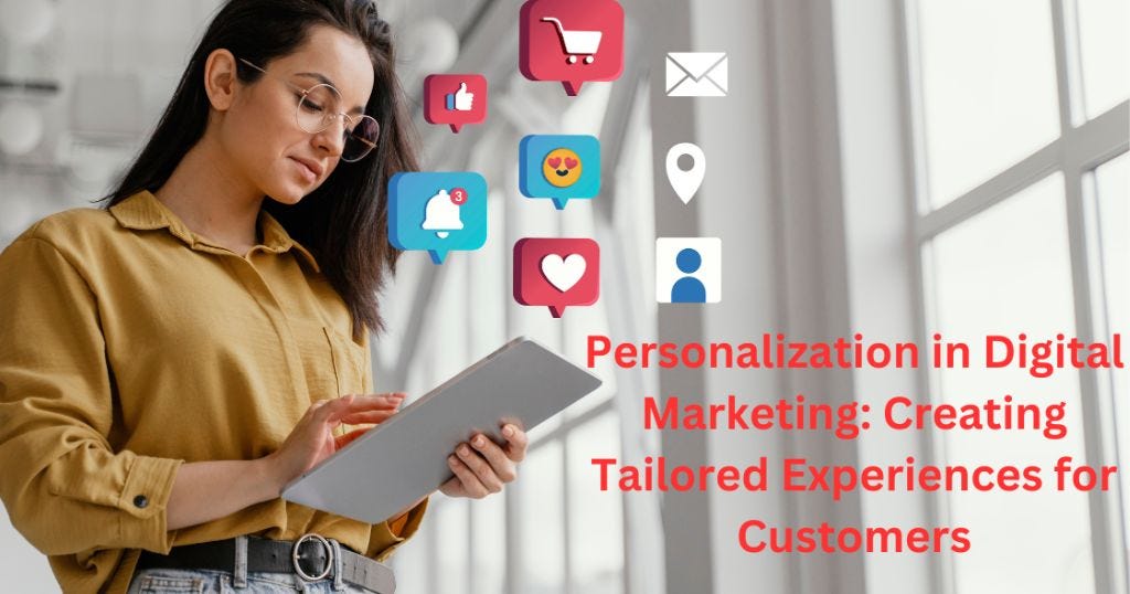 Personalization in Digital Marketing: Creating Tailored Experiences for ...
