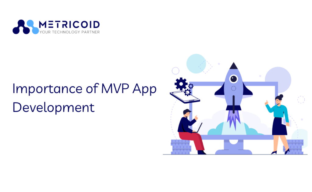 IMPORTANCE OF MVP APP DEVELOPMENT | by Metricoid technology | Medium