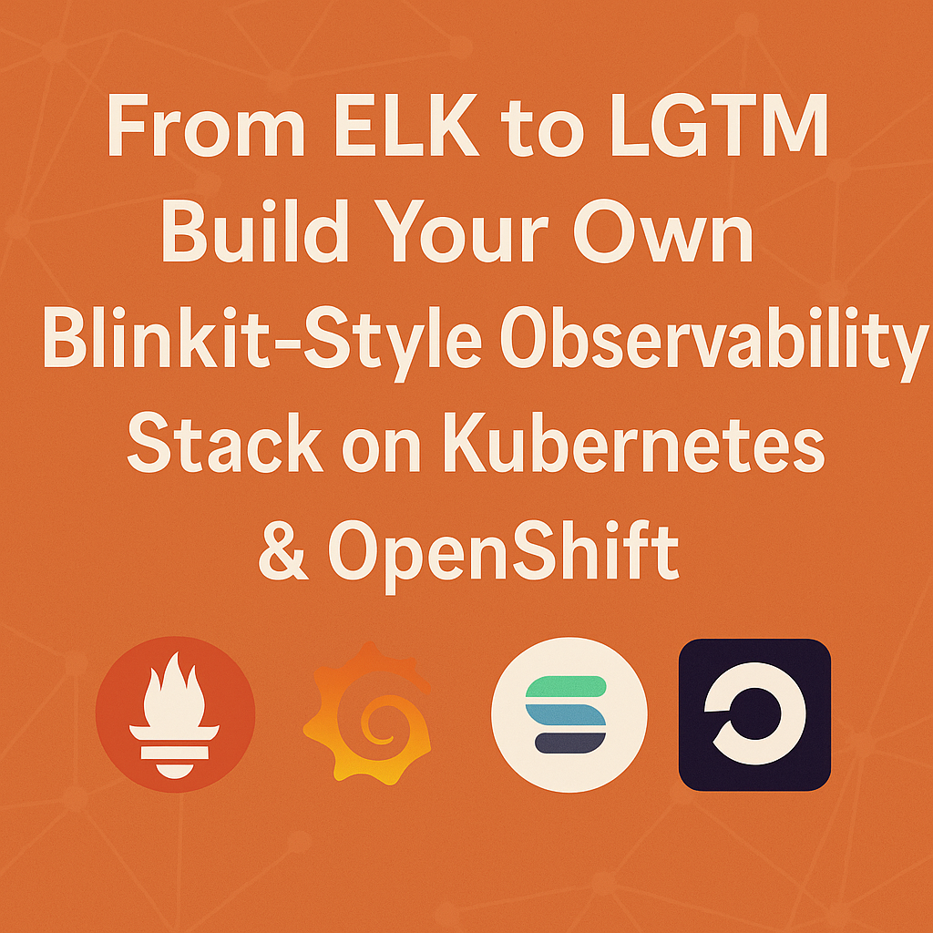 From ELK to LGTM: Build Your Own Blinkit-Style Observability Stack on ...