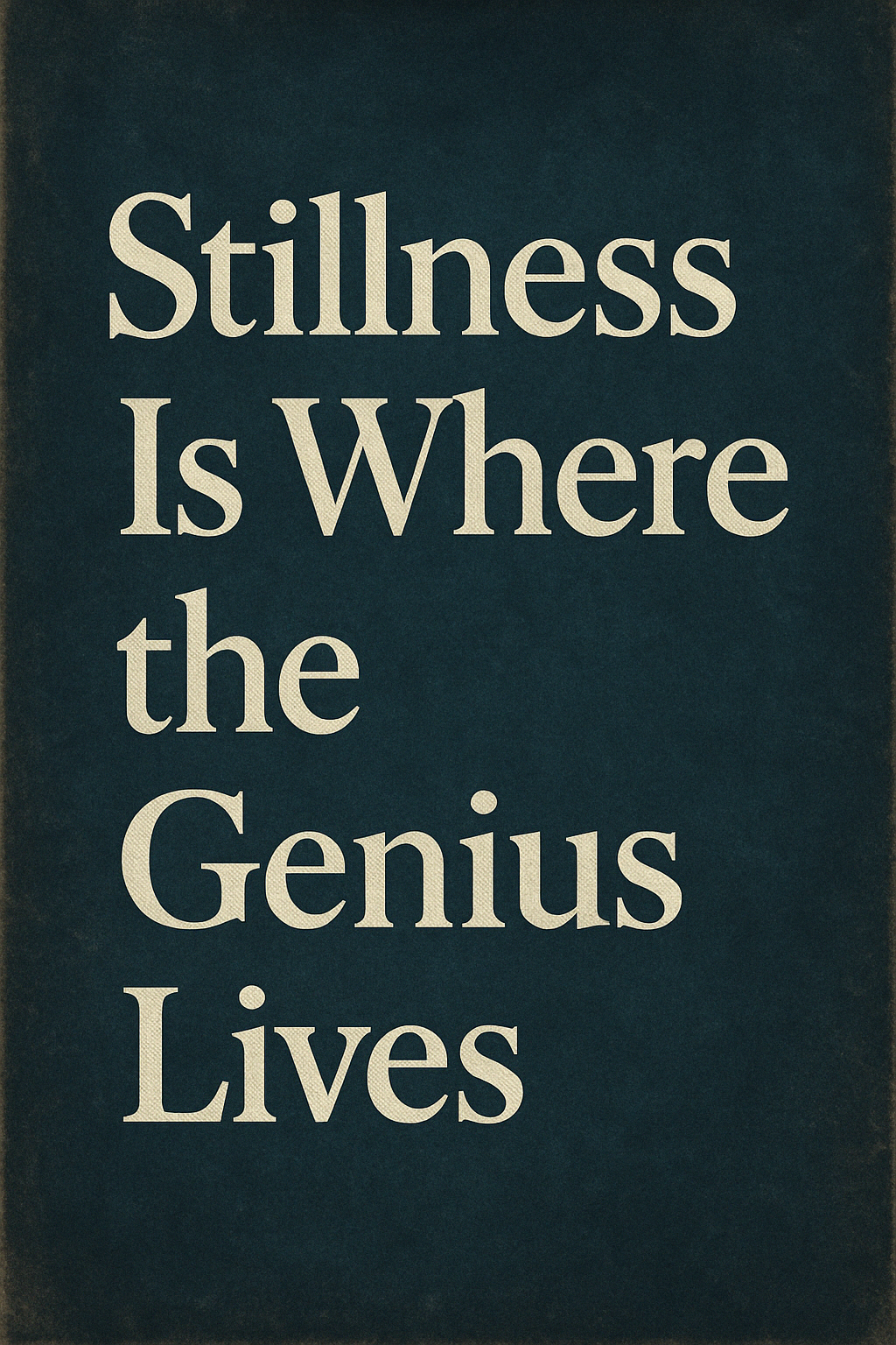 Stillness Is Where the Genius Lives | by Luvraj | Apr, 2025 | Medium