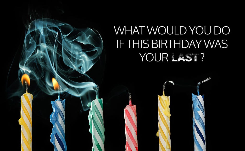 What would you do if this birthday was your LAST? | by Sudhyasheel Sen ...